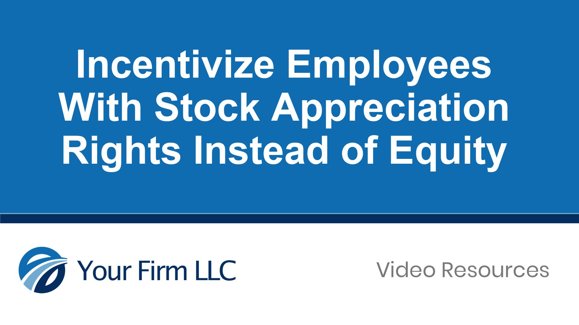 Incentivize Employees With Stock Appreciation Rights Instead of Equity ...
