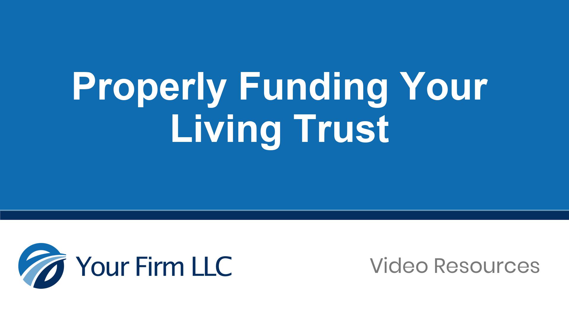 Properly Funding Your Living Trust | Marketing by Numbers
