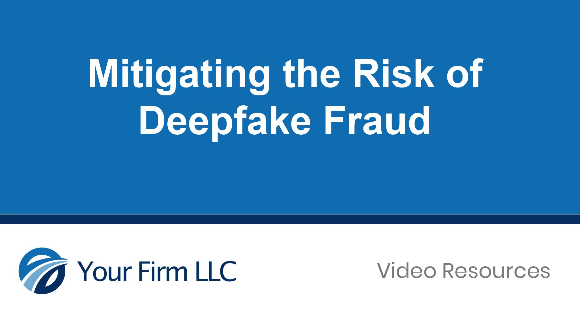 Mitigating the Risk of Deepfake Fraud for Your Company | Marketing by ...