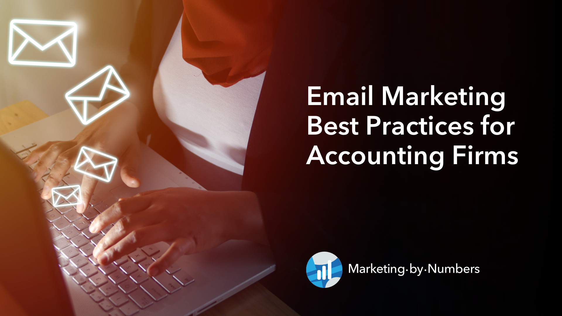 Email Marketing Best Practices for Accounting Firms | Marketing by Numbers