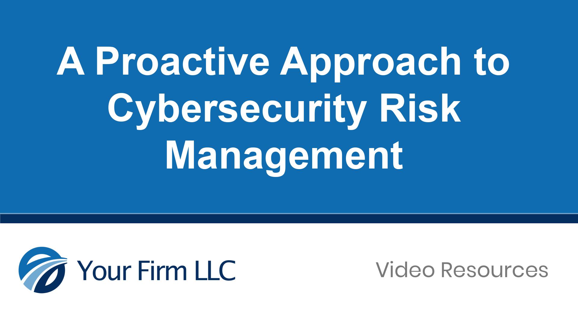 A Proactive Approach to Cybersecurity Risk Management | Marketing by ...